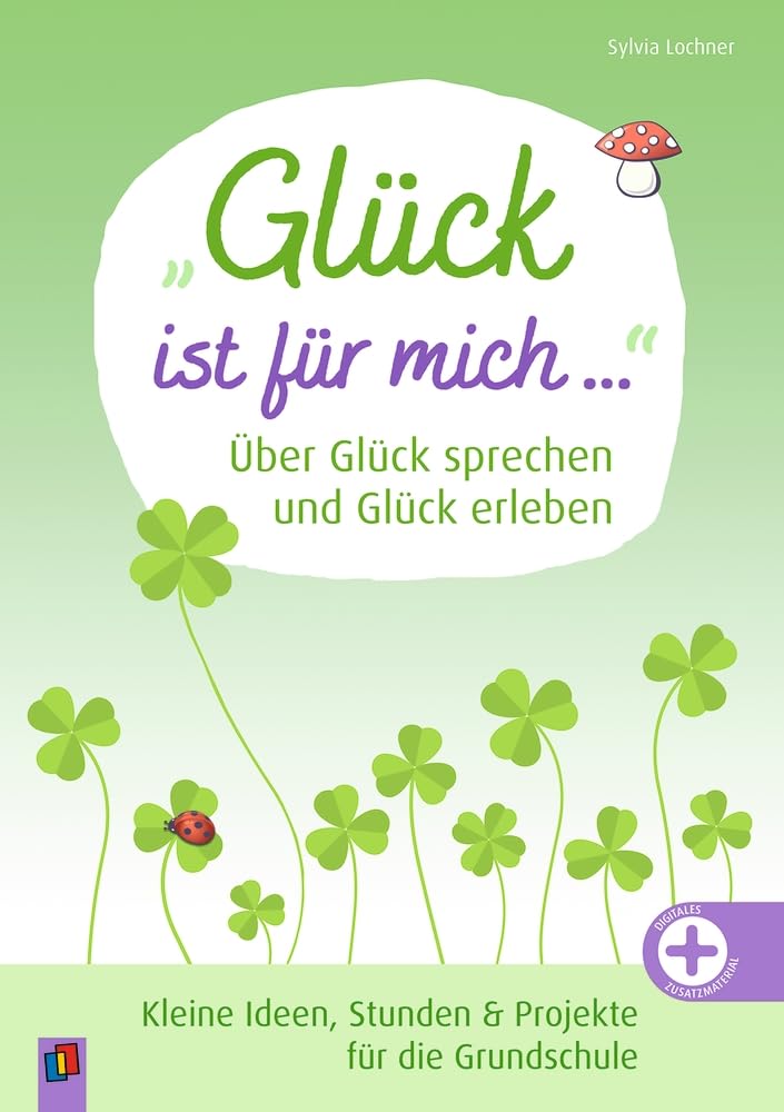 „Glück ist für mich …“ Über Glück sprechen und Glück erleben: Kleine ...