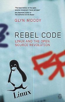 REBEL CODE: LINUX and the Open Source Revolution de Moody,... | Livre ...