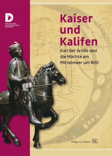 Kaiser und Kalifen: Karl der Große und die Mächte am Mittelmeer um 800 ...