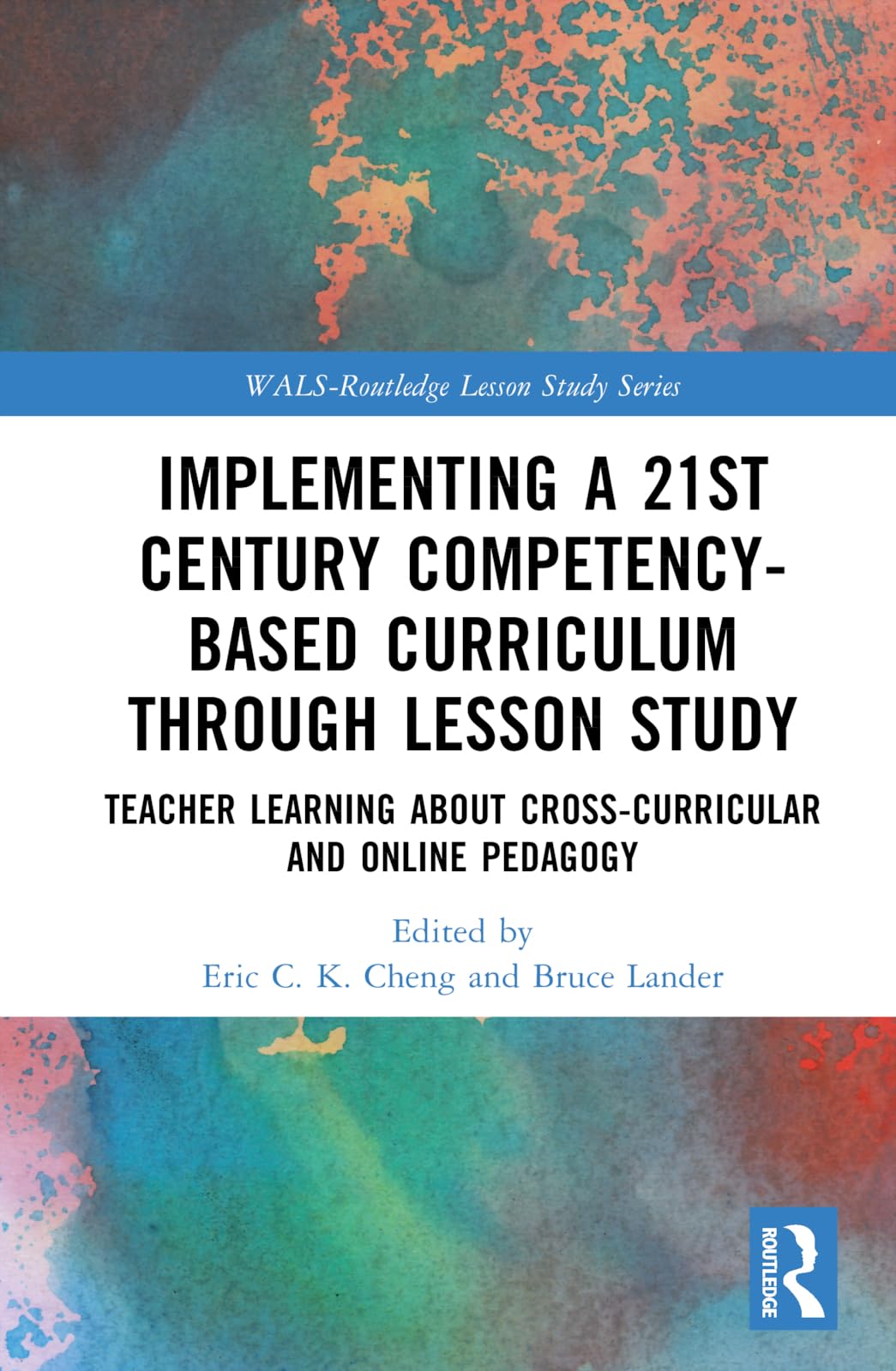 Implementing a 21st Century Competency-Based Curriculum Through Lesson Study: Teacher Learning ...