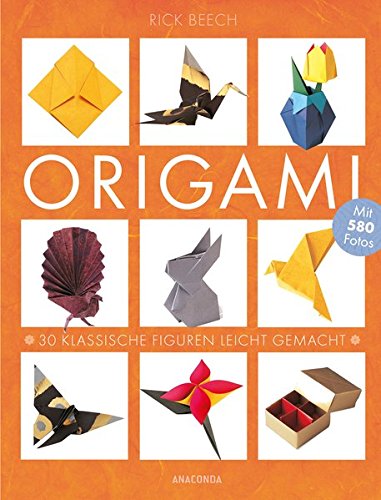 Origami - 30 klassische Figuren leicht gemacht von Rick Beech ...