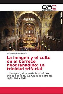 La imagen y el culto en el barroco neogranadino: La trinidad trifacial ...