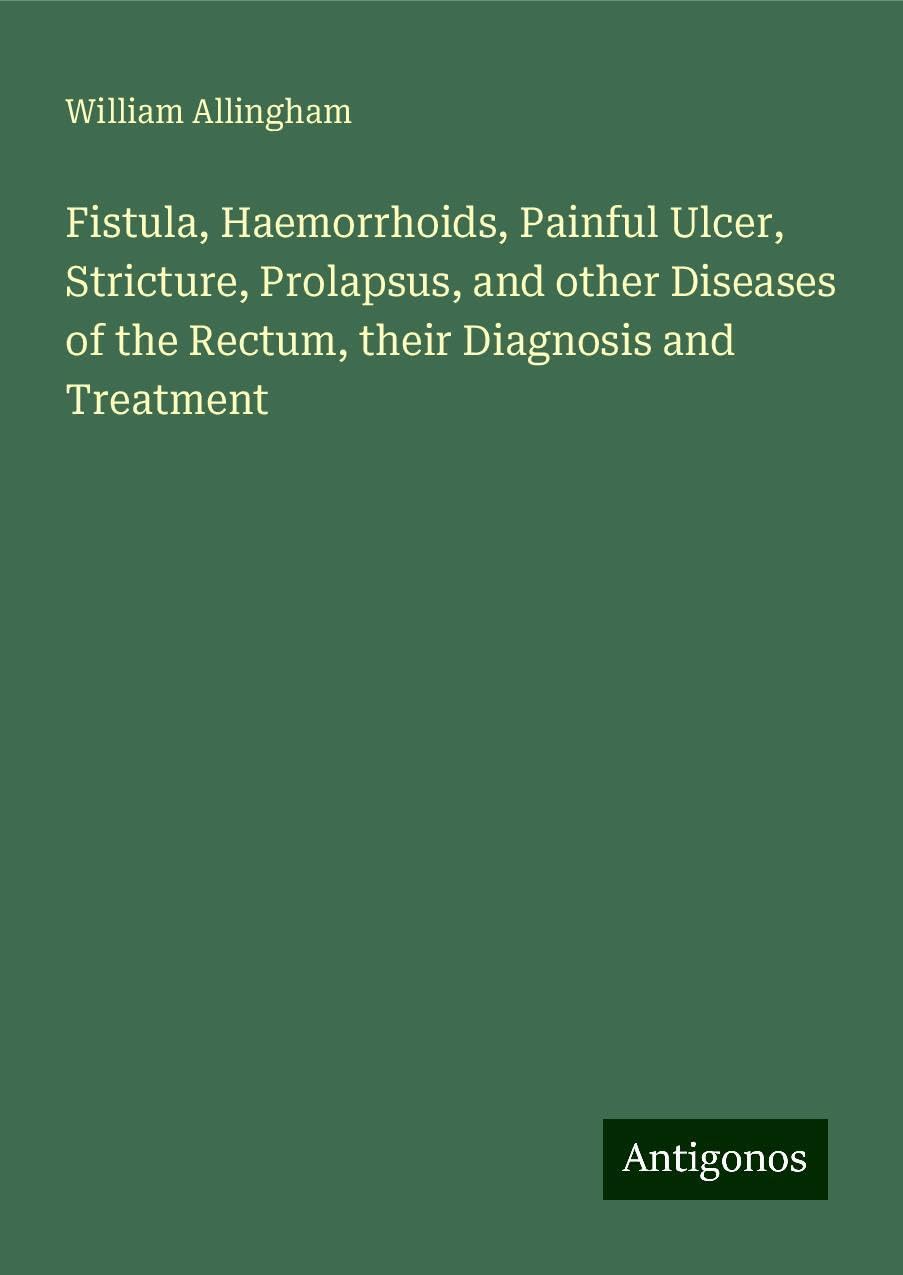 Fistula, Haemorrhoids, Painful Ulcer, Stricture, Prolapsus, and other ...