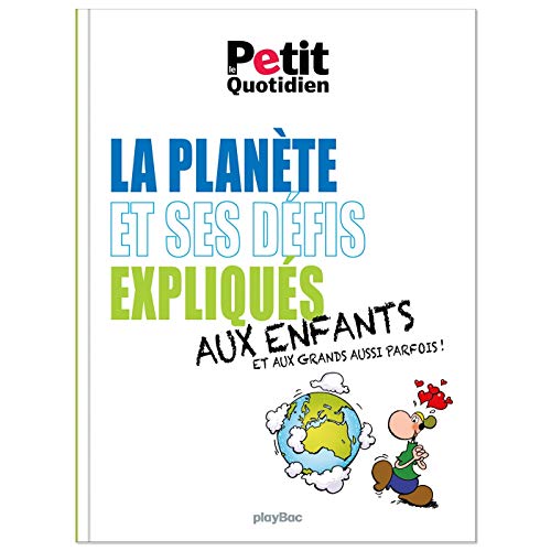 La planète et ses défis expliqués aux enfants : et aux grands aussi ...