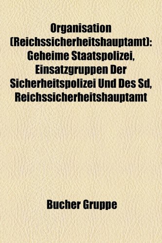 Organisation (Reichssicherheitshauptamt): Geheime Staatspolizei ...