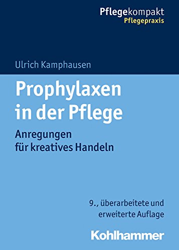 Prophylaxen in der Pflege: Anregungen für kreatives Handeln ...