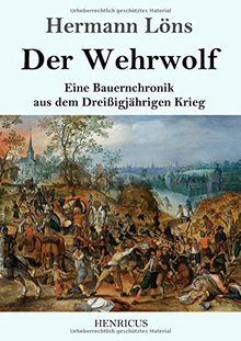 Der Wehrwolf: Eine Bauernchronik aus dem Dreißigjährigen Krieg von ...