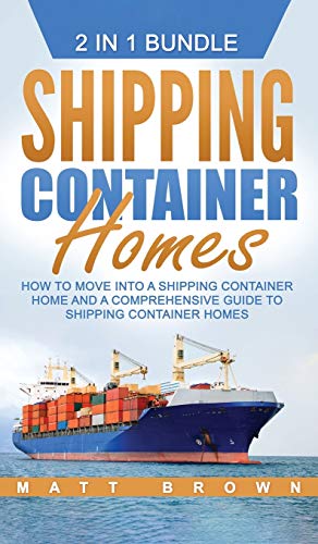 Shipping Container Homes: How to Move Into a Shipping Container Home and a Comprehensive Guide ...