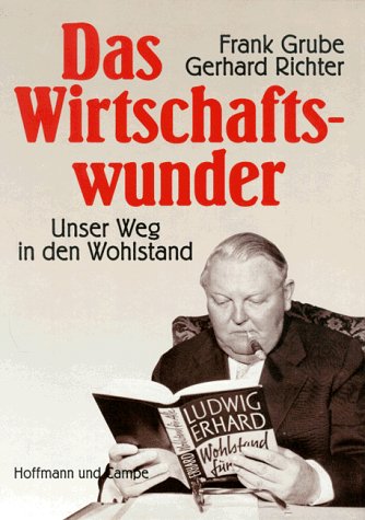 Das Wirtschaftswunder. Unser Weg in den Wohlstand von Frank Grube ...
