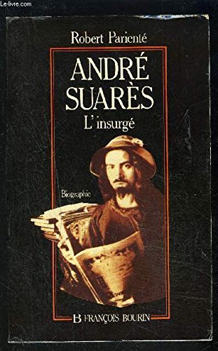 André Suarès, l'insurgé : biographie de Robert Parienté - Poche