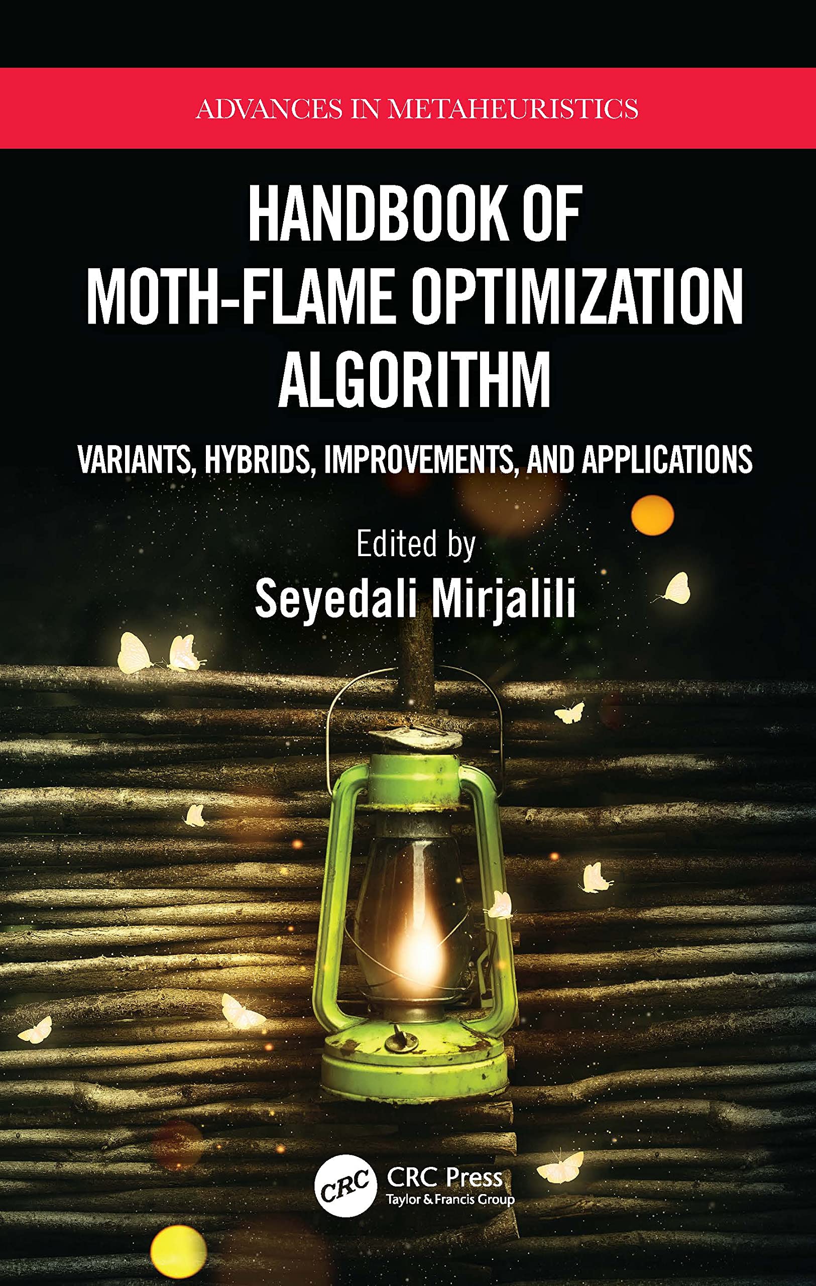 Handbook of Moth-Flame Optimization Algorithm: Variants, Hybrids, Improvements, and Applications ...