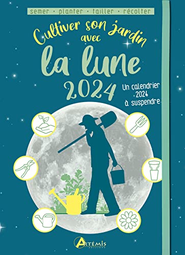 Cultiver son jardin avec la Lune 2024 : semer, planter, tailler, récolter von Alice Delvaille ...