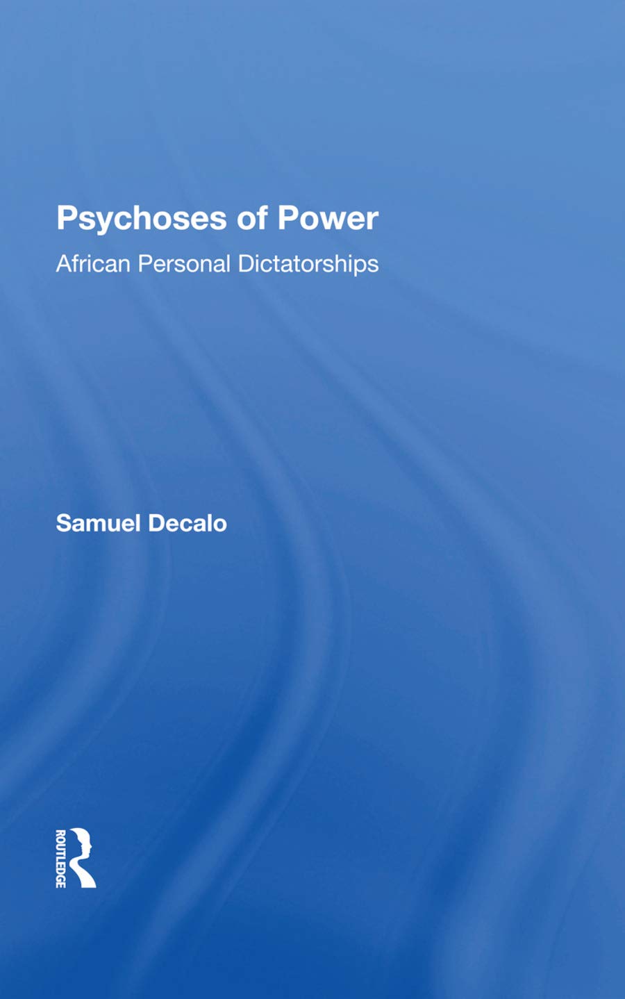 Psychoses Of Power: African Personal Dictatorships von unbekannt ...