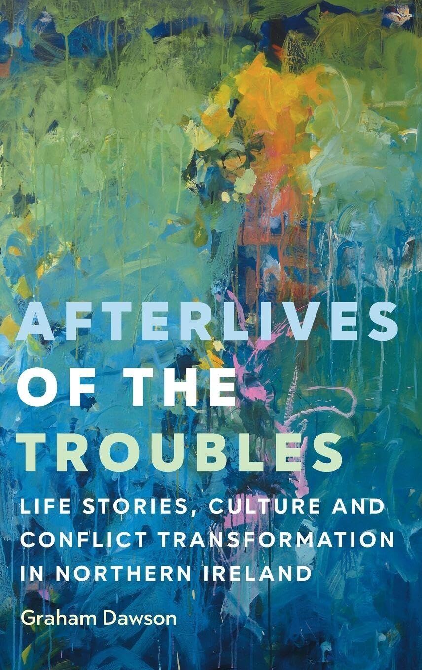 Afterlives of the Troubles von Graham Dawson - Gebundene Ausgabe