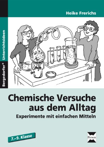 Chemische Versuche aus dem Alltag, Experimente mit einfachen Mitteln ...