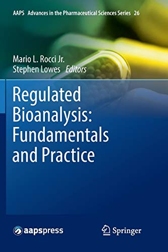 Regulated Bioanalysis: Fundamentals and Practice (AAPS Advances in the ...