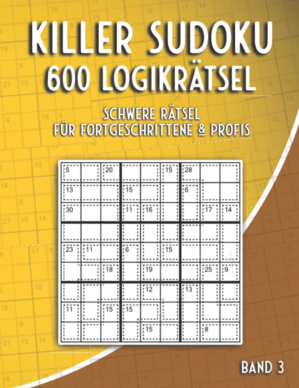 Summen Sudoku Schwer: Killer Sudoku Rätsel in schwer mit 600 Sudoku Rätseln für Erfahrene ...