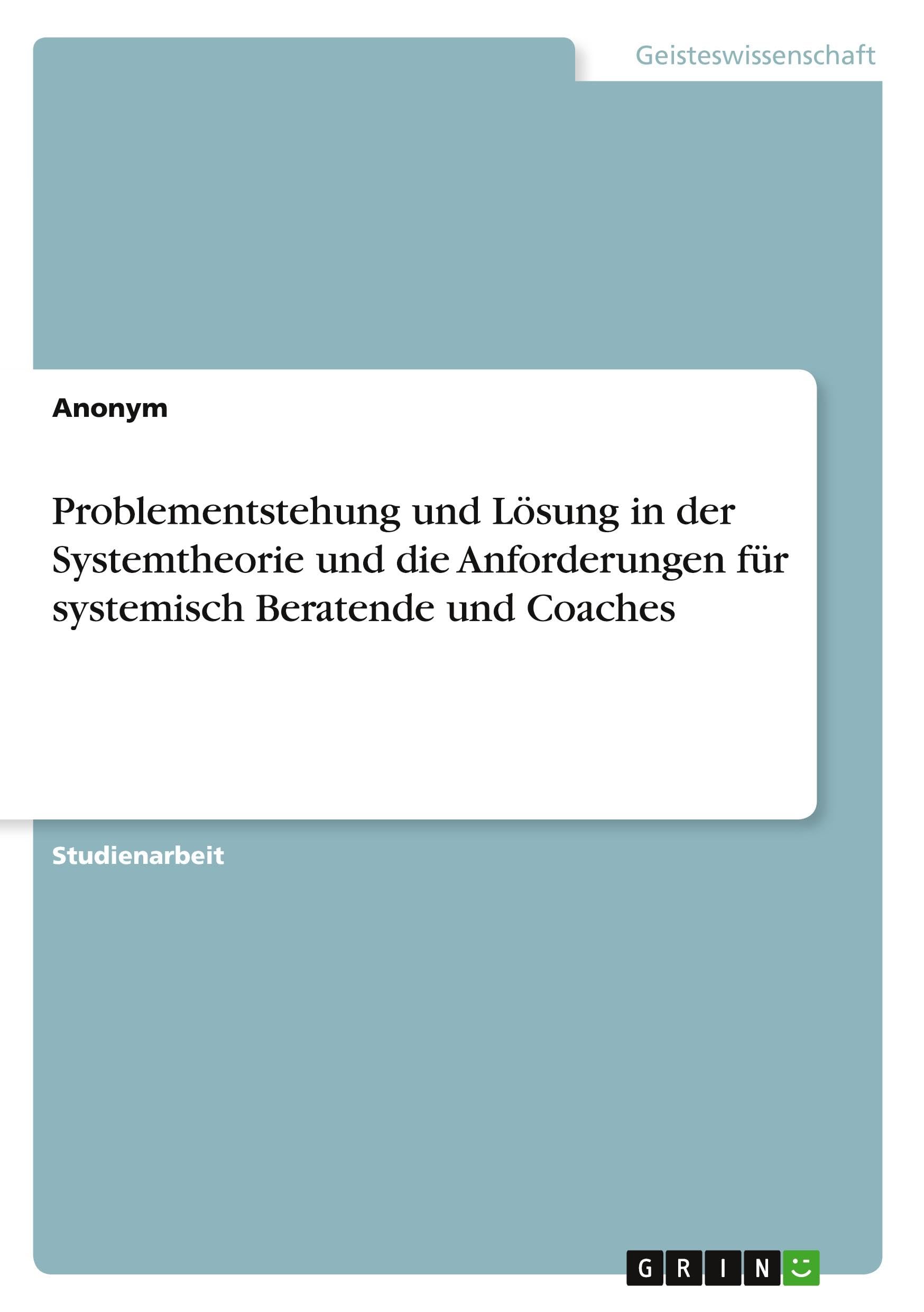 Problementstehung und Lösung in der Systemtheorie und die Anforderungen ...