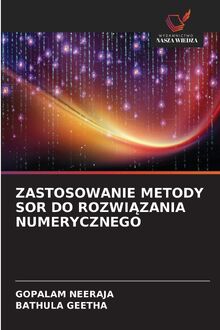 ZASTOSOWANIE METODY SOR DO ROZWI¿ZANIA NUMERYCZNEGO de Gopalam Neeraja ...