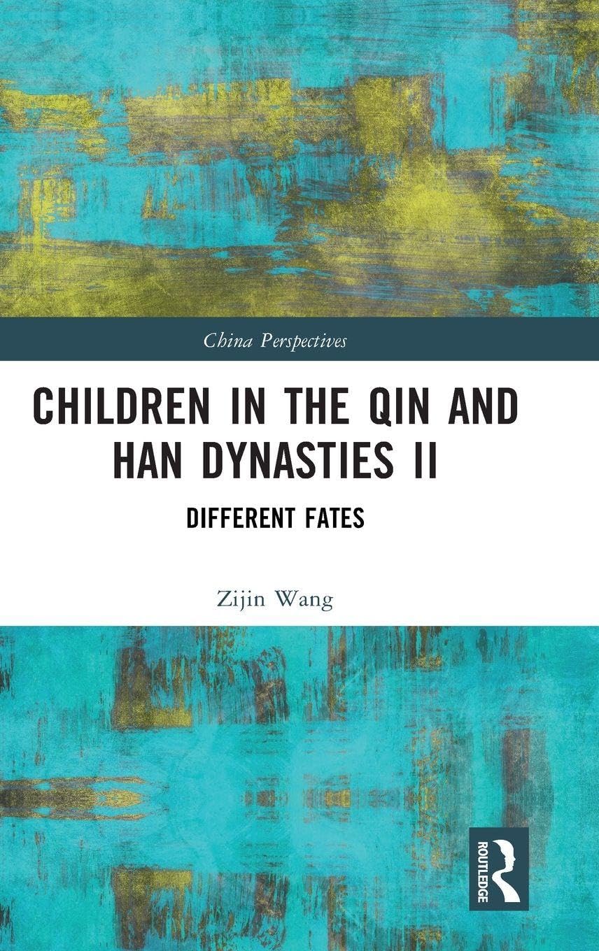 Children in the Qin and Han Dynasties II: Different Fates (China ...