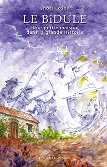 Le Bidule : une petite maison dans la grande histoire de Losea Jhoél ...