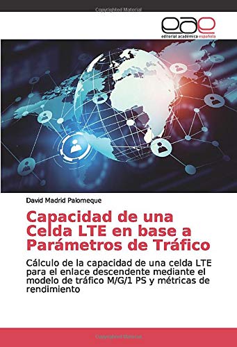 Capacidad de una Celda LTE en base a Parámetros de Tráfico: Cálculo de ...