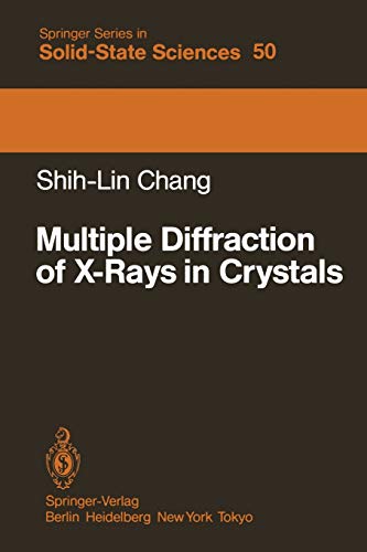 Multiple Diffraction of X-Rays in Crystals (Springer Series in Solid-State Sciences, 50, Band 50 ...
