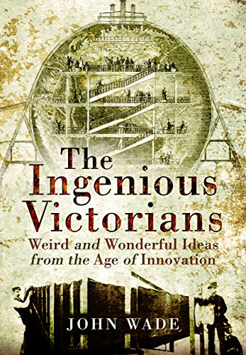 The Ingenious Victorians: Weird and Wonderful Ideas from the Age of ...
