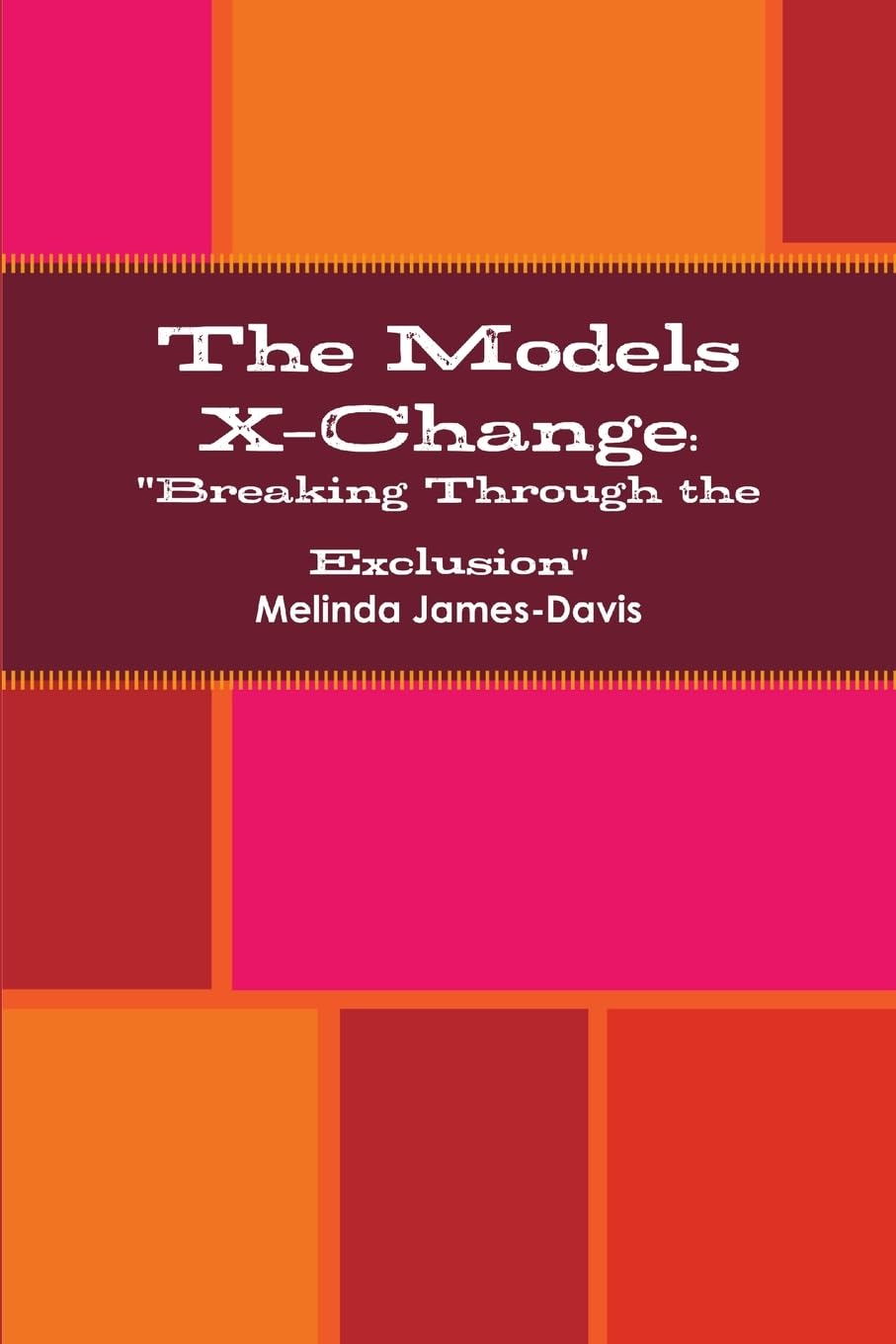 The Models X-Change- Breaking Through the Exclusion von Melinda James-Davis - paperback