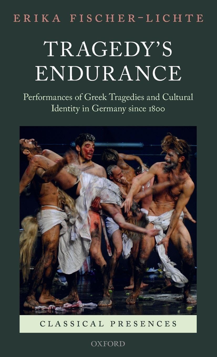 TRAGEDY'S ENDURANCE CLPR C: Performances of Greek Tragedies and ...