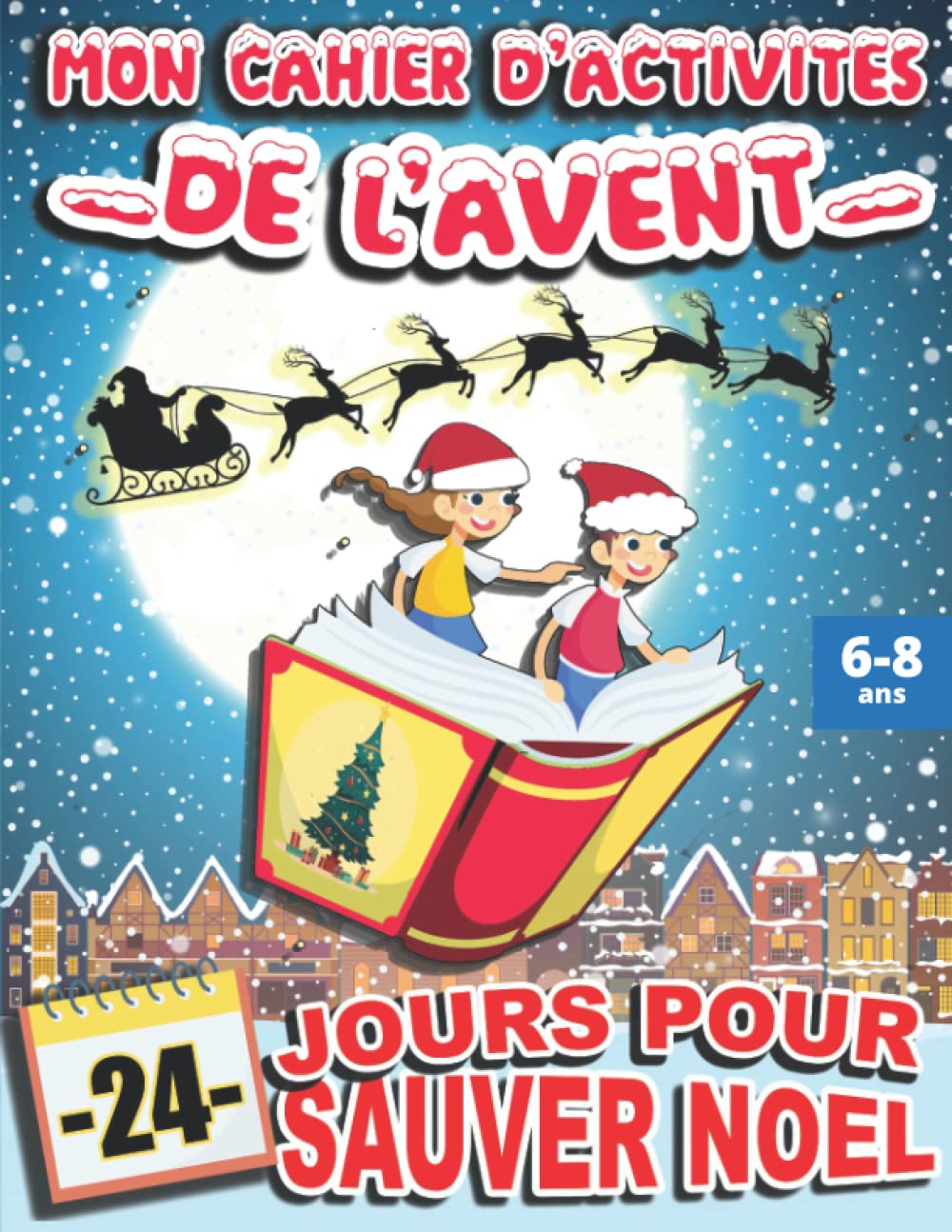 CAHIER D'ACTIVITES DE NOEL à partir de 6 ANS: 24 JOURS CHRONO pour ...