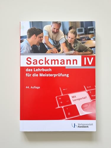 Sackmann - das Lehrbuch für die Meisterprüfung Teil IV: Teil IV: Berufs- und Arbeitspädagogik ...