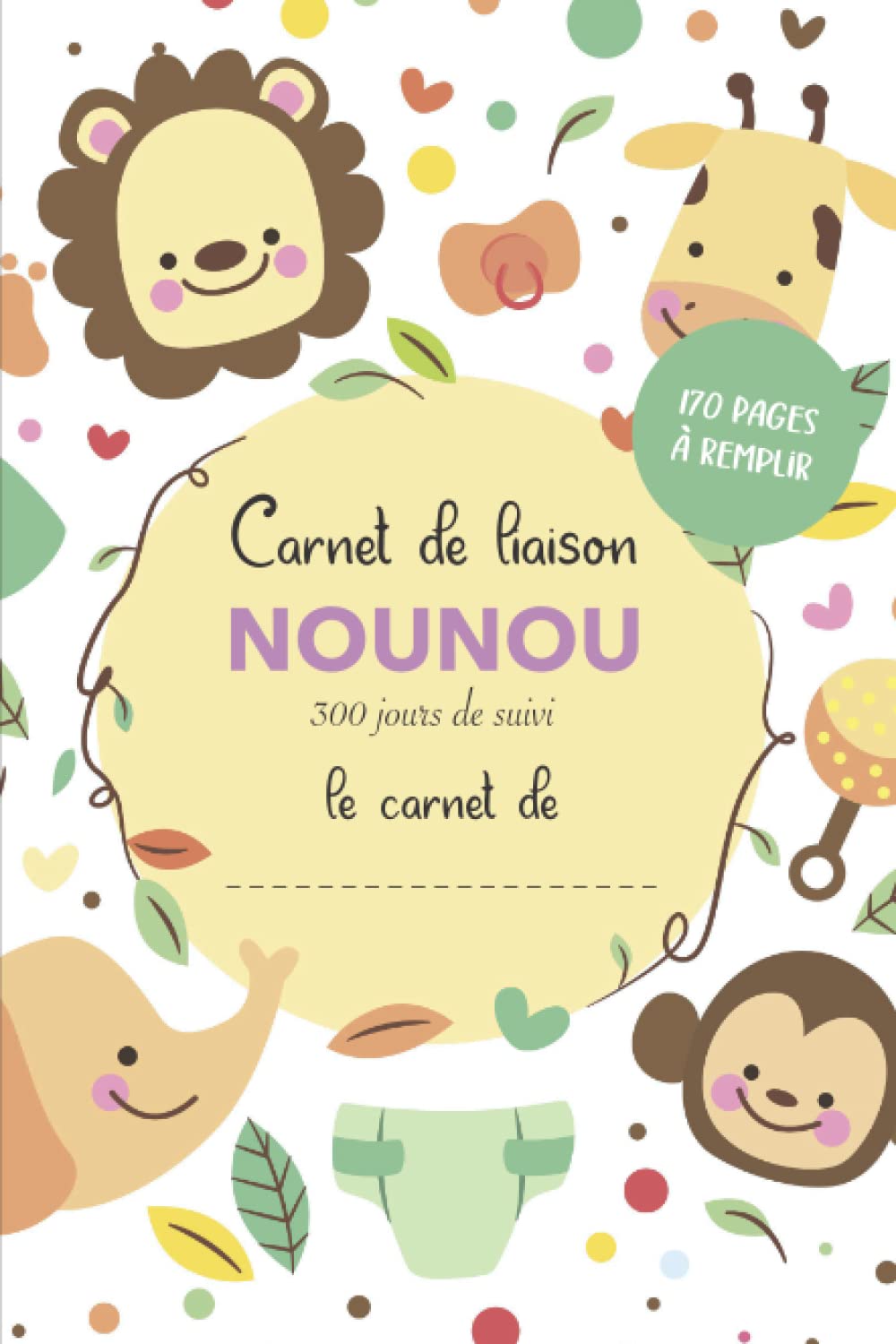 Carnet de liaison Nounou - 300 jours de suivi - 170 Pages à remplir ...