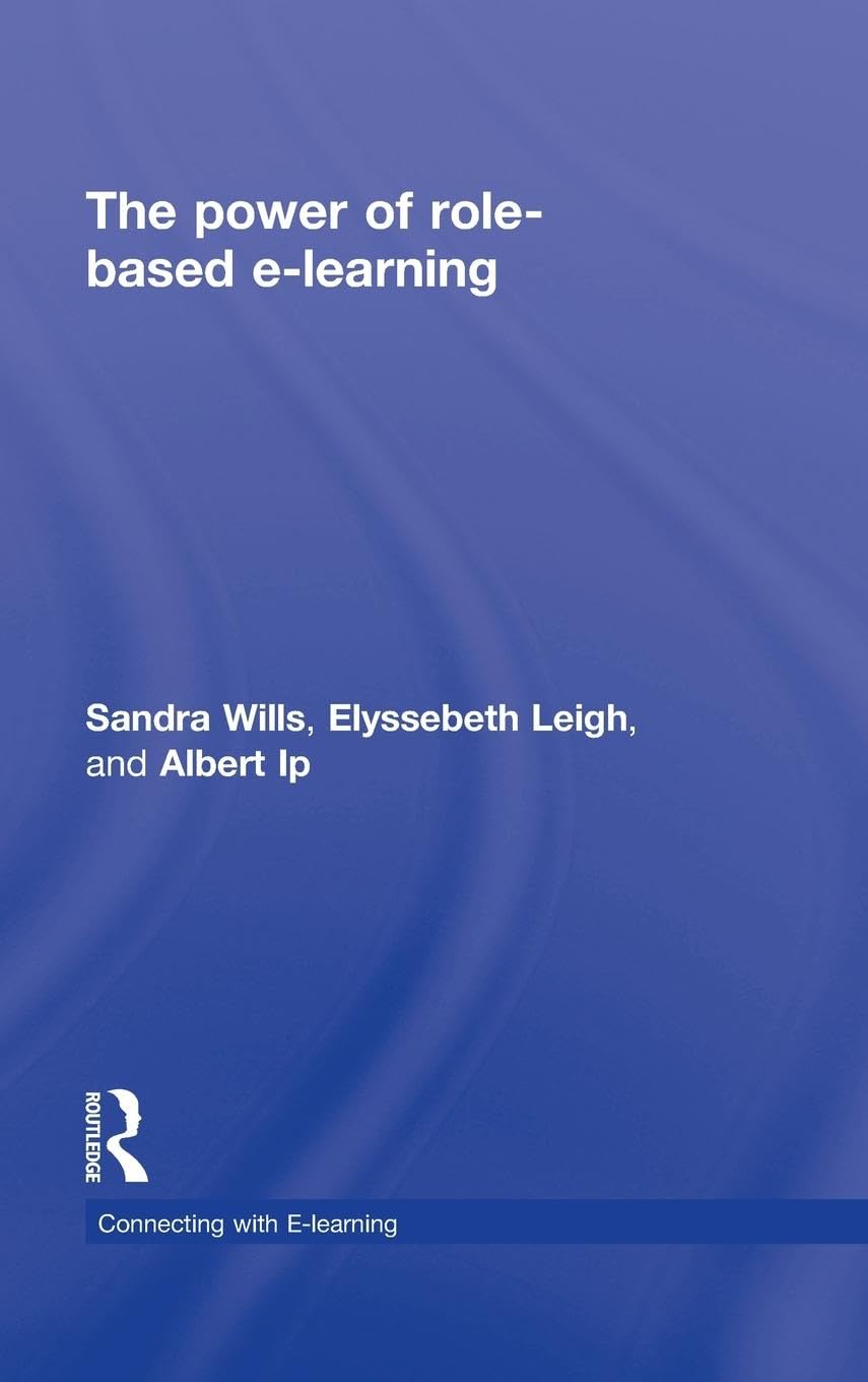 The Power of Role-based e-Learning: Designing and Moderating Online Role Play (Connecting With E ...