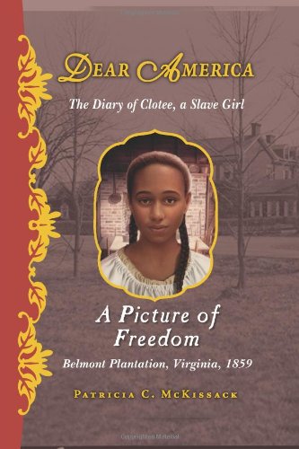 Dear America: A Picture of Freedom: The Diary of Clotee, a Slave Girl (Dear America, 5) de ...