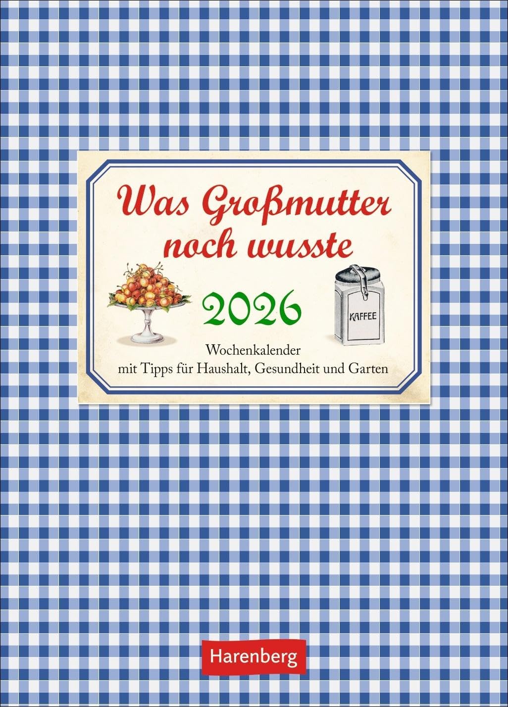 Was Großmutter noch wusste Wochenkalender 2026 - mit Tipps für Haushalt ...