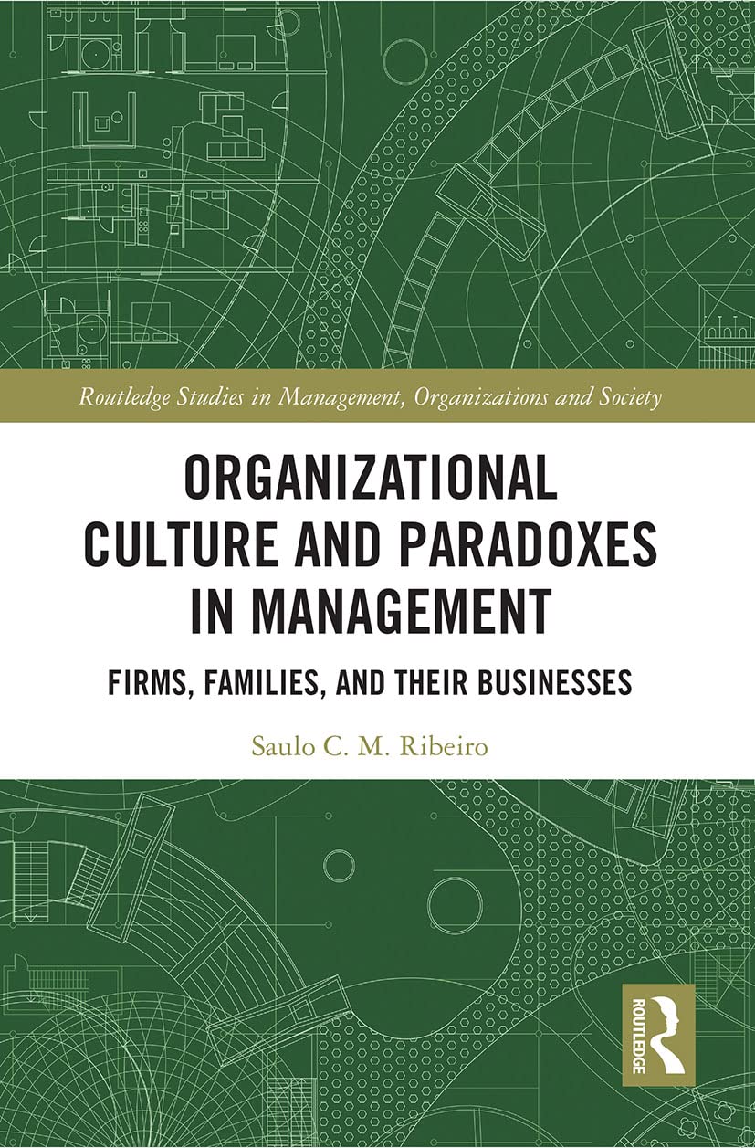 Organizational Culture and Paradoxes in Management: Firms, Families ...