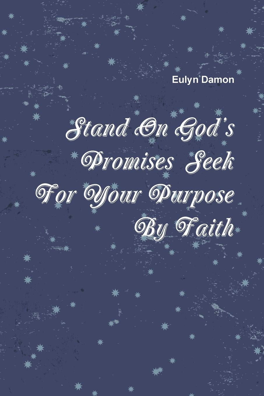 Stand On God’s Promises Seek For Your Purpose By Faith von