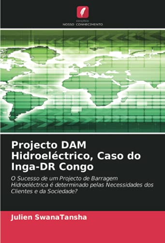 Projecto DAM Hidroeléctrico, Caso do Inga-DR Congo: O Sucesso de um ...