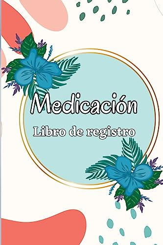 Cuaderno de medicación: Planificador de administración de medicamentos ...