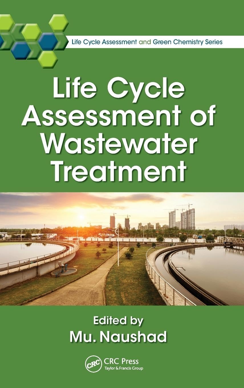 Life Cycle Assessment of Wastewater Treatment (Life Cycle Assessment ...