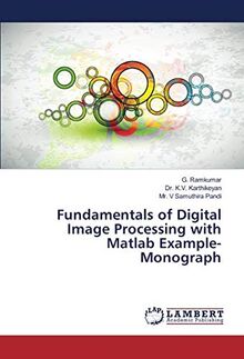 Fundamentals of Digital Image Processing with Matlab Example-Monograph: Second Edition von G ...