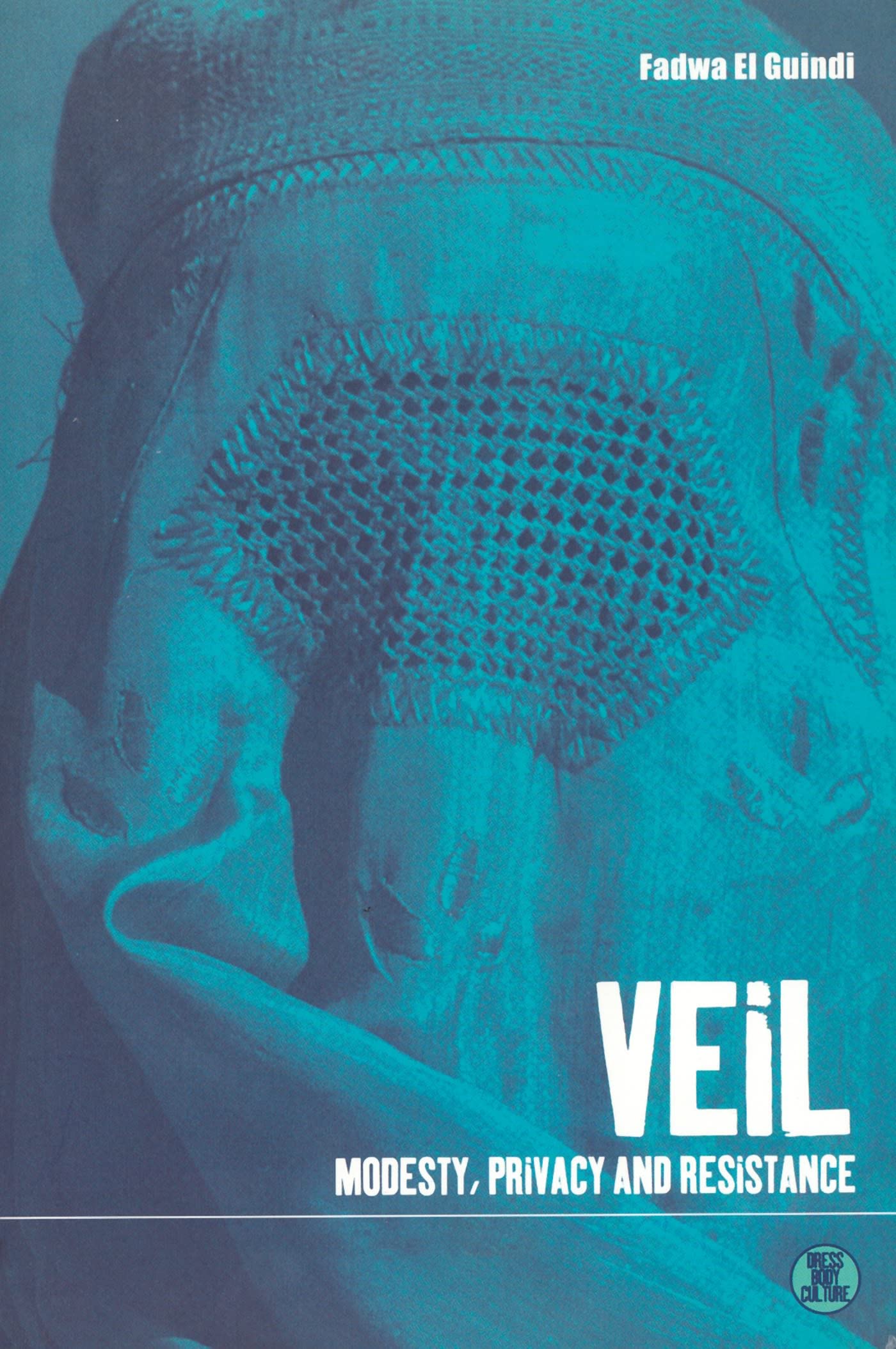 Veil: Modesty, Privacy and Resistance (Dress, Body, Culture Series) de ...