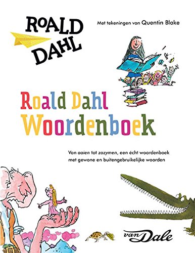 Roald Dahl woordenboek: van aaien tot zwoevig, een écht woordenboek met ...