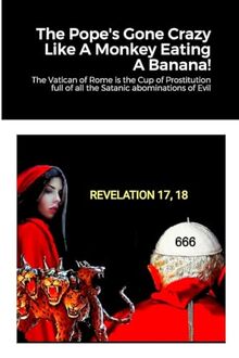 The Pope's Gone Crazy Like A Monkey Eating A Banana!: The Vatican of Rome is the Cup of ...