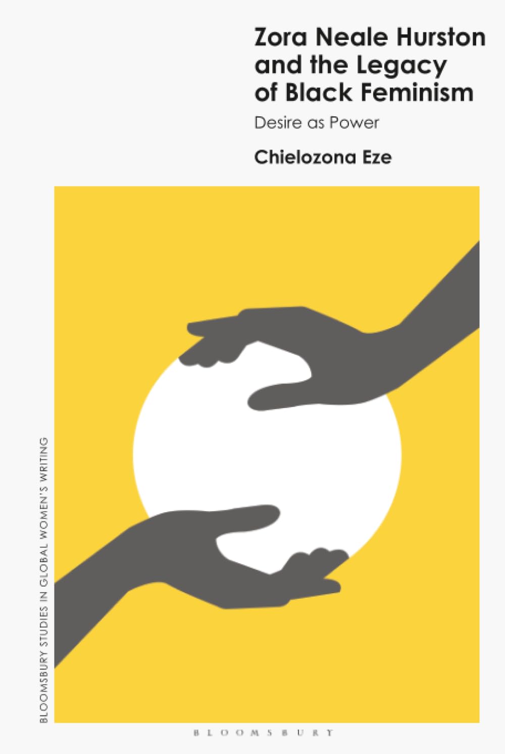 Zora Neale Hurston and the Legacy of Black Feminism: Desire as Power ...