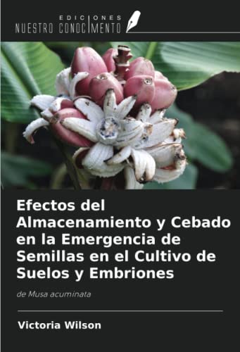 Efectos del Almacenamiento y Cebado en la Emergencia de Semillas en el ...