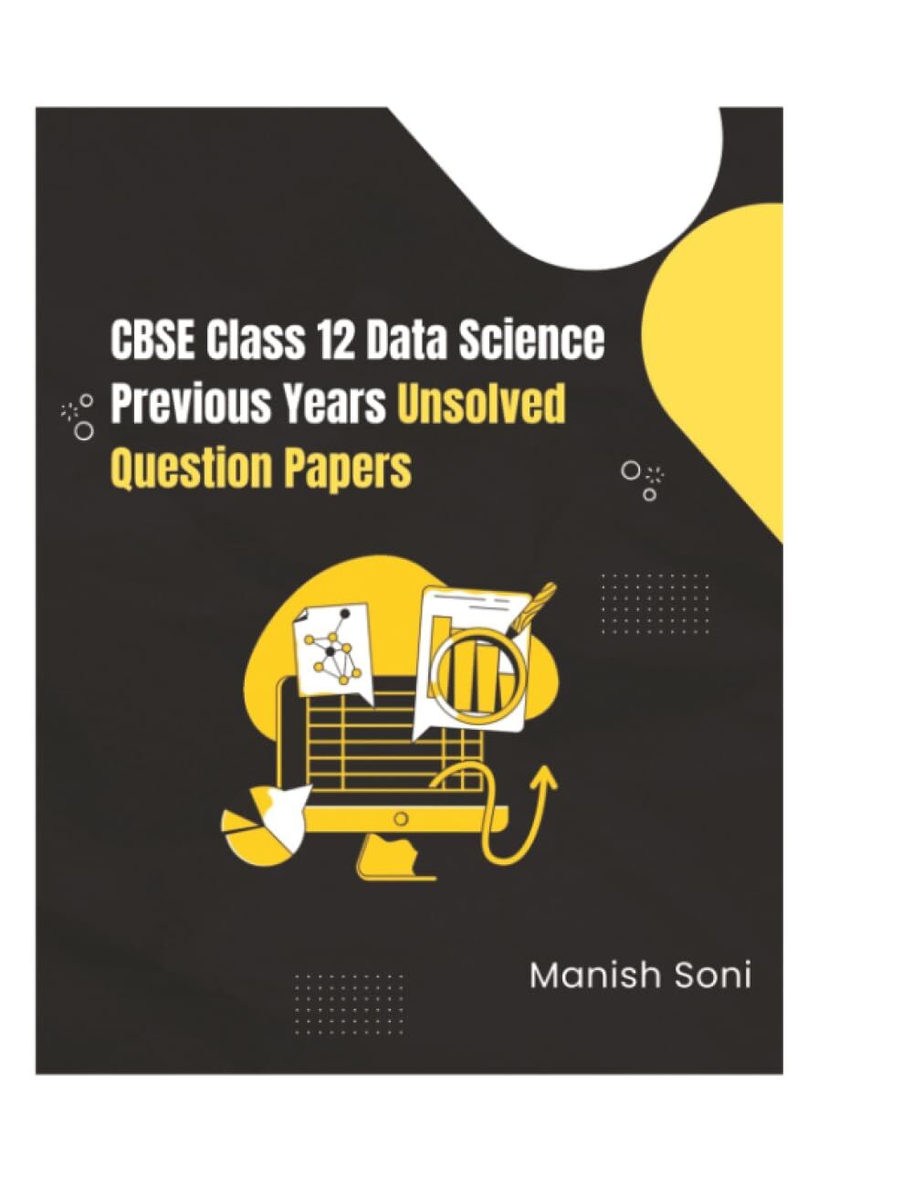 CBSE Class 12 Data Science Previous Years Unsolved Question Papers von ...