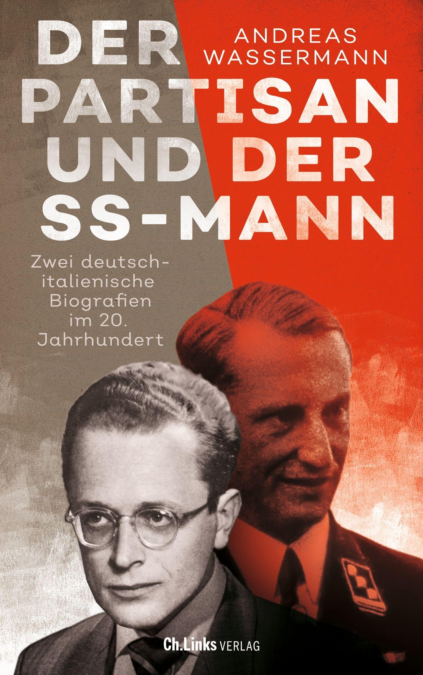 Der Partisan und der SS-Mann: Zwei deutsch-italienische Biografien im ...