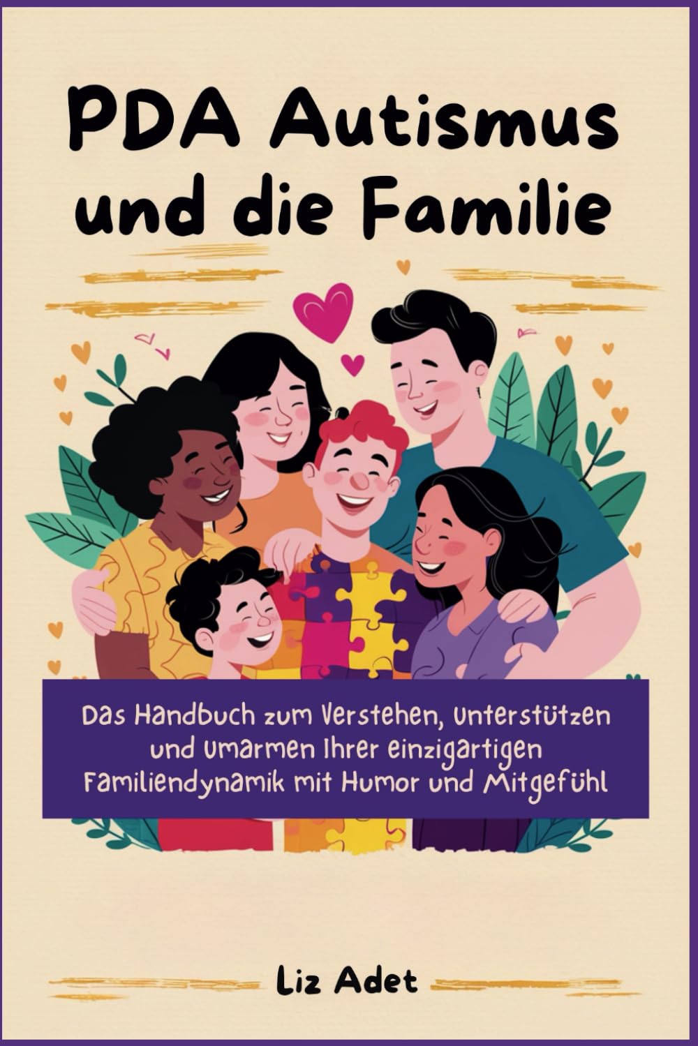 PDA Autismus und die Familie: Das Handbuch zum Verstehen, Unterstützen und Umarmen Ihrer ...